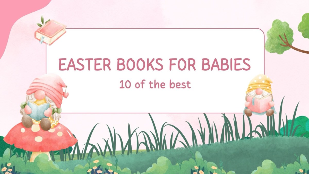 Our 10 Best Easter Books for Babies of all Ages - The B Family